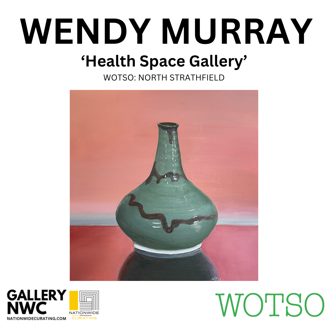 NOW SHOWING AT WOTSO NORTH STRATHFIELD – WENDY MURRAY – Nationwide Curating